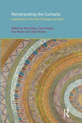 Reinterpreting the Eucharist: Explorations in Feminist Theology and ...