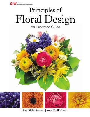 Principles of Floral Design: An Illustrated Guide by Pat Diehl Scace ...