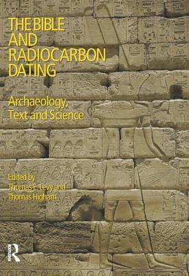 The Bible and Radiocarbon Dating: Archaeology, Text and Science by ...