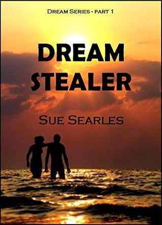 Dream Stealer: Dream Series Part 1 by Sue Searles | Goodreads