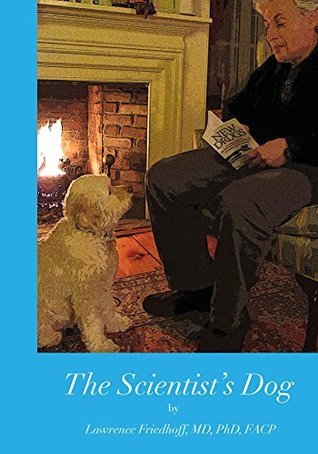 The Scientist's Dog by Lawrence Friedhoff | Goodreads
