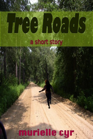 Tree Roads by Murielle Cyr | Goodreads