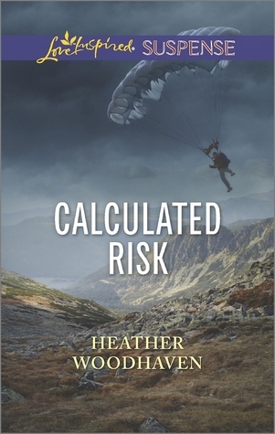 Calculated Risk (Love Inspired Suspense) by Heather Woodhaven | Goodreads