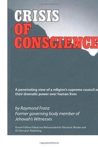 Crisis of Conscience: Raymond Franz by Raymond Franz | Goodreads