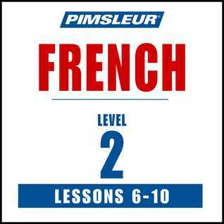 Pimsleur French Level 2 Lessons 6-10 MP3: Learn to Speak and Understand ...
