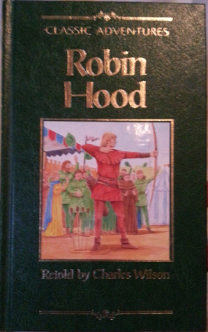 Robin Hood (Classic Adventures) by Charles Wilson | Goodreads
