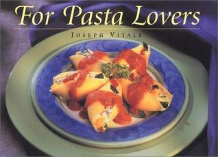 For Pasta Lovers by Joseph Vitale | Goodreads