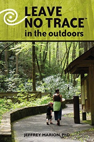 Leave No Trace in the Outdoors by Jeffrey Marion | Goodreads