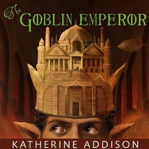 The Goblin Emperor by Katherine Addison | Goodreads