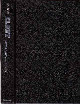 Clout: Mayor Daley and His City by Len O'Connor | Goodreads