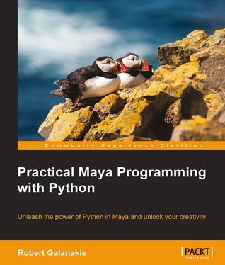 Practical Maya Programming with Python by Robert Galanakis | Goodreads