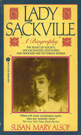 Lady Sackville: A biography by Susan Mary Alsop | Goodreads