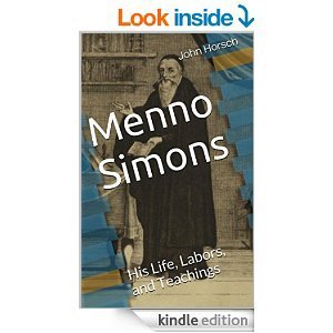 Menno Simons, His Life, Labors, and Teachings by John Horsch | Goodreads