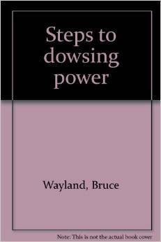Steps to Dowsing Power by Bruce Wayland | Goodreads
