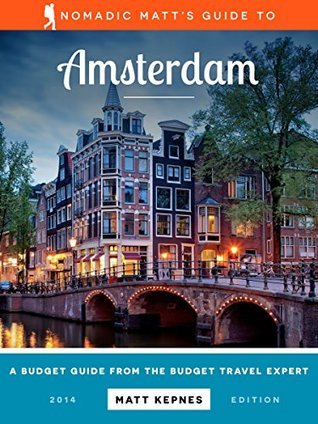 Nomadic Matt's Guide to Amsterdam: A Budget Guide from the Budget ...
