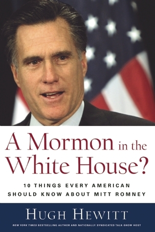 A Mormon in the White House?: 10 Things Every American Should Know ...