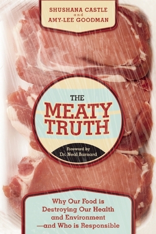 The Meaty Truth: Why Our Food Is Destroying Our Health and Environment ...