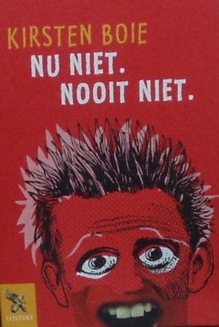 Nu niet. Nooit niet. by Kirsten Boie | Goodreads