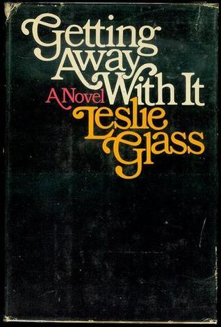 Getting away with it by Leslie Glass | Goodreads