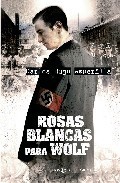 Rosas blancas para Wolf by Carlos Hugo Asperilla | Goodreads