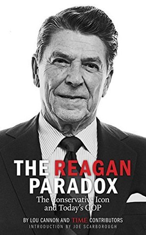 The Reagan Paradox: The Conservative Icon and Today's GOP by Time Inc ...