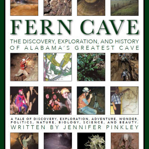 Fern Cave: The Discovery, Exploration, and History of Alabama's ...