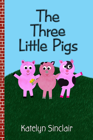 The Three Little Pigs by Katelyn Sinclair | Goodreads