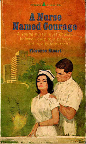 A Nurse Named Courage by Florence Stuart | Goodreads