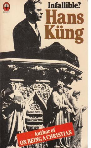 Infallible? An Inquiry by Hans Küng | Goodreads
