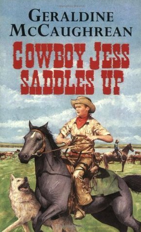 Cowboy Jess Saddles Up by Geraldine McCaughrean | Goodreads