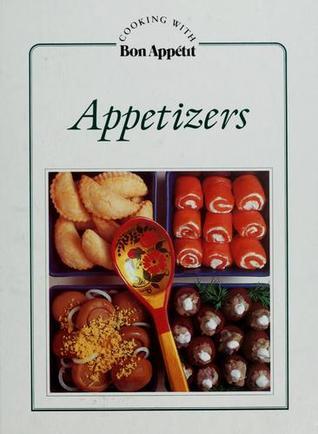 Appetizers (Cooking with Bon Appetit) by Bon Appétit Magazine | Goodreads