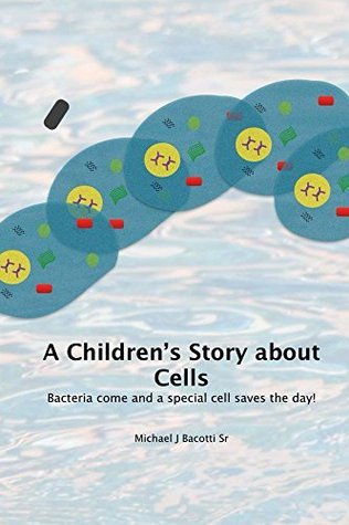 A Children's Story about Cells: For Children who Appreciate Biology by ...
