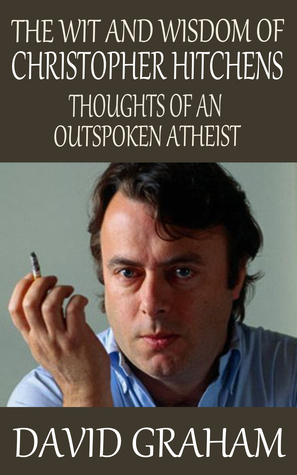 The Wit and Wisdom of Christopher Hitchens: Thoughts of an Outspoken ...
