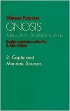 Gnosis: A Selection of Gnostic Texts, 2. Coptic and Mandaic Sources by ...