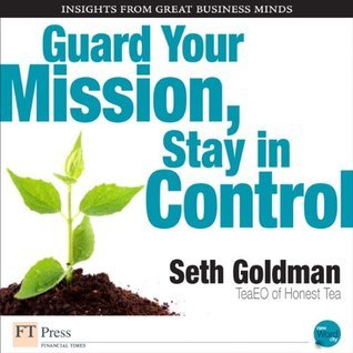 Guard Your Mission, Stay in Control by Seth Goldman | Goodreads