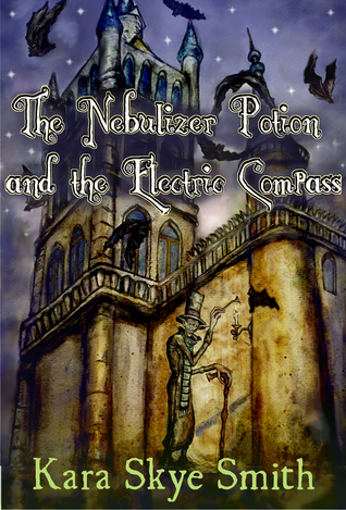 The Nebulizer Potion and the Electric Compass by Kara Skye | Goodreads