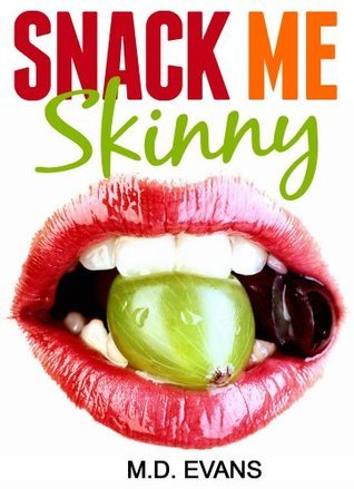 Snack Me Silly: Eat to Live and Lose Weight by M.D. Evans | Goodreads