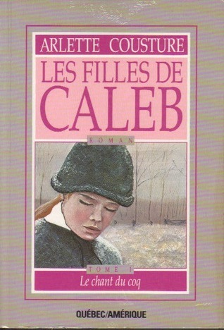 Les Filles De Caleb by Arlette Cousture | Goodreads