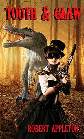Tooth and Claw (The Steam Clock Legacy, #1.1) by Robert Appleton ...