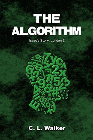 The Algorithm (Isaac’s Story: London, #2) by C.L. Walker | Goodreads