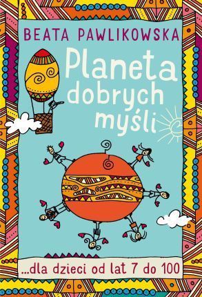 Planeta dobrych myśli dla dzieci od lat 7 do 100 by Beata Pawlikowska ...