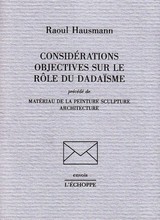 Considérations objectives sur le rôle du dadaïsme by Raoul Hausmann ...