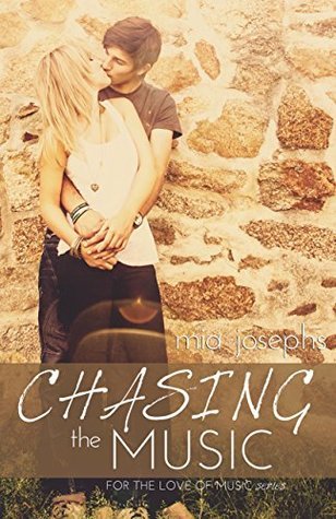 Chasing the Music: (For the Love of Music #1) by Mia Josephs | Goodreads