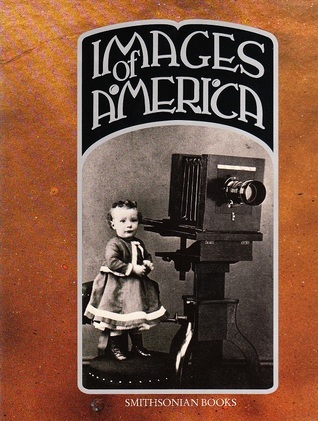 Images of America : A Panorama of History in Photographs by Smithsonian ...