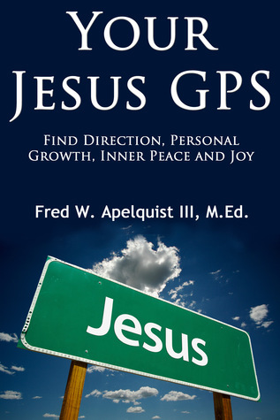 Your Jesus GPS: Find Direction, Personal Growth, Inner Peace and Joy by ...