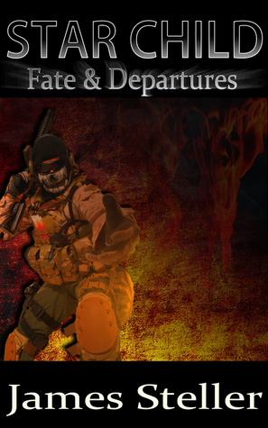 Star Child: Fate and Departures by James Steller | Goodreads