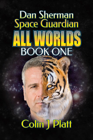 Dan Sherman Space Guardian All Worlds Book One by Colin J. Platt | Goodreads