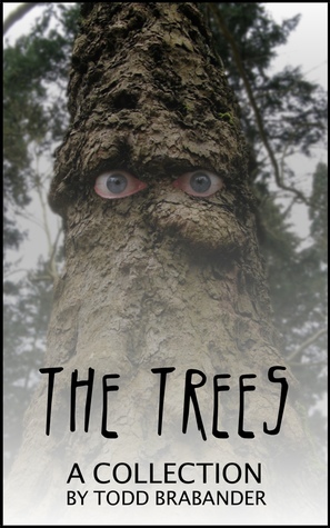 The Trees: A Collection by Todd Brabander | Goodreads