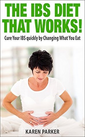 The IBS Diet that Works! by Karen Parker | Goodreads
