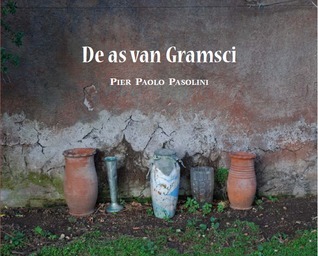 De As van Gramsci by Pier Paolo Pasolini | Goodreads
